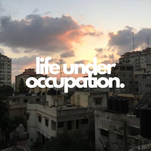 Life Under Occupation - My Dear Gaza | غزة حبيبتي
